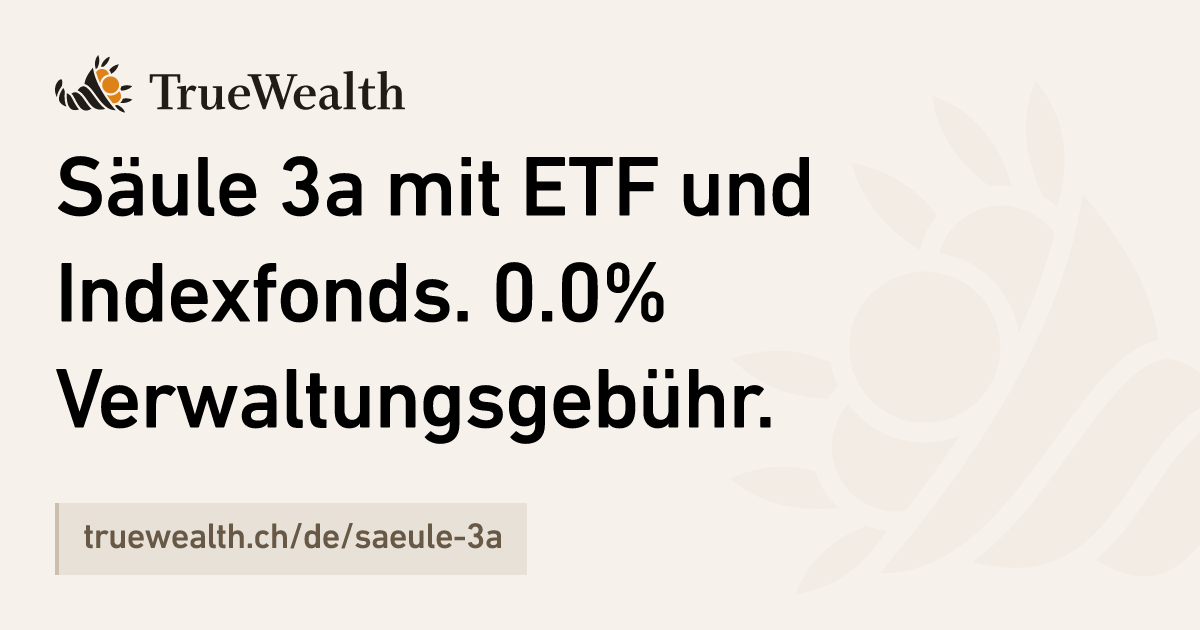 Säule 3a mit ETF und Indexfonds. 0.0% Verwaltungsgebühr.